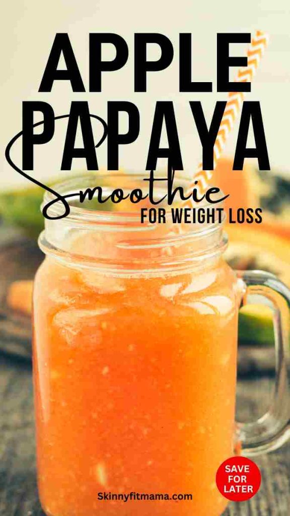 Apple Papaya Smoothie For Weight Loss - Skinny Fit Mama
