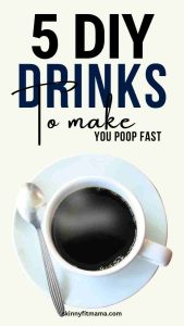 5 Homemade Drinks To Make You Poop Fast! - Skinny Fit Mama